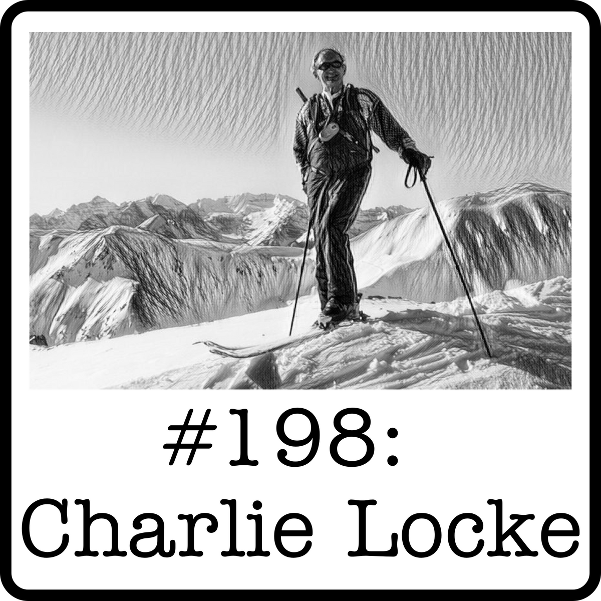 #198: Charlie Locke (Lake Louise) - Ski Resorts, Oil Wells & Mountaine ...